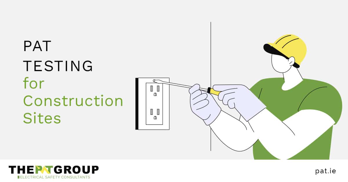 PAT Testing for Construction Sites | PAT Ireland