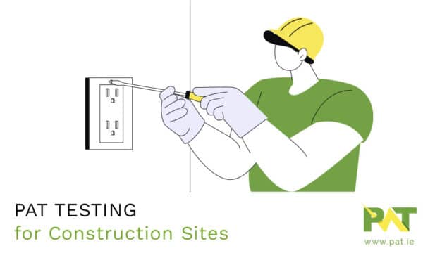 PAT Testing for Construction Sites | PAT Ireland