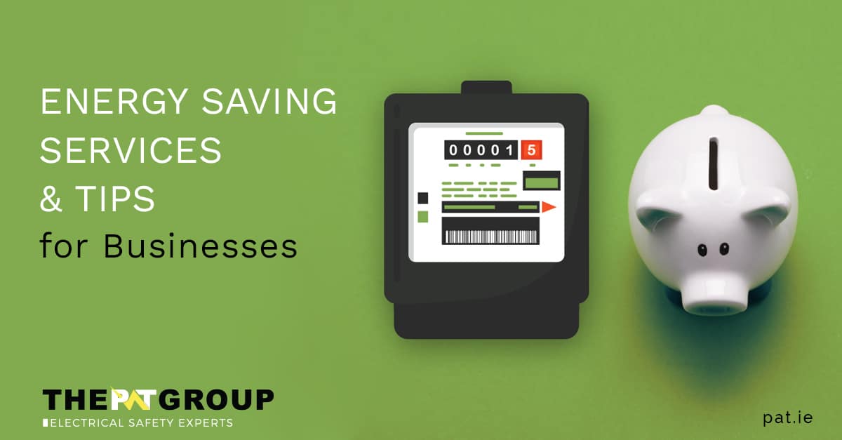 Energy Saving Services and Tips for Businesses | PAT Ireland