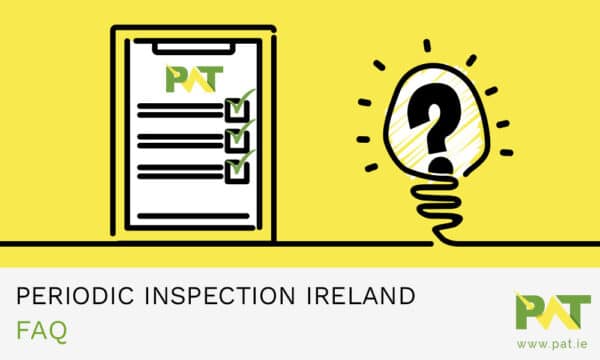 Periodic Inspection Ireland FAQ | PAT Ireland