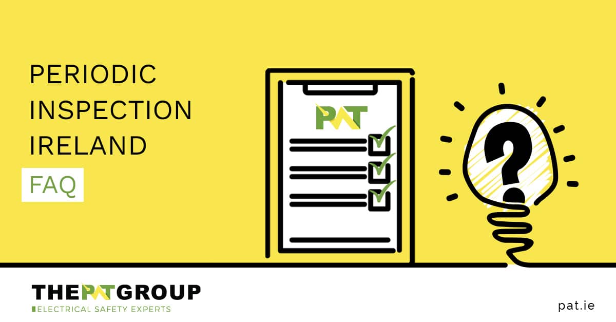 Periodic Inspection Ireland FAQ | PAT Ireland