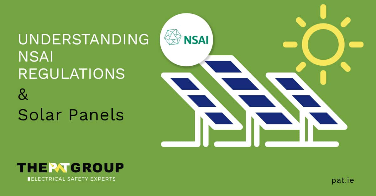 Understanding NSAI Regulations and Solar Panels Ireland | PAT.ie